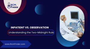 Understanding the Two-Midnight Rule in Healthcare [Updated 2025]